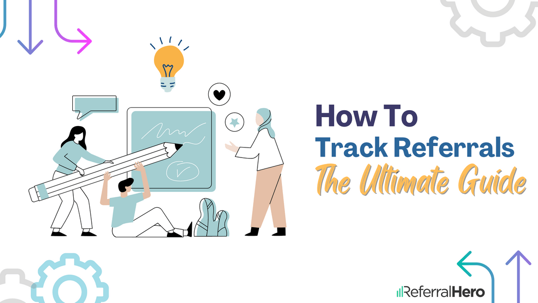 How To Track Referrals: The Ultimate Guide w/ Free Template | ReferralHero Blog